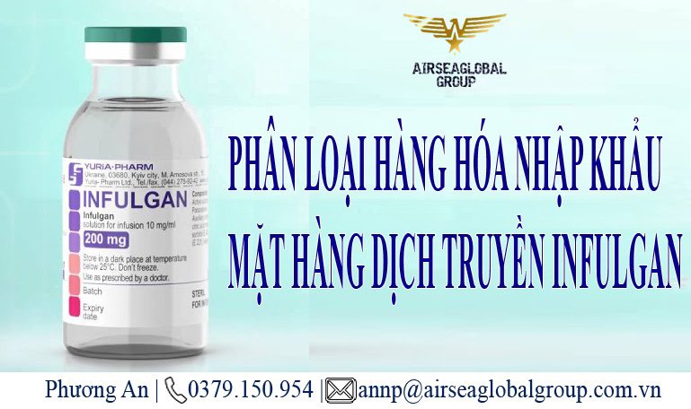 PHÂN LOẠI HÀNG HÓA NHẬP KHẨU : MẶT HÀNG DỊCH TRUYỀN INFULGAN – Airseaglobal
