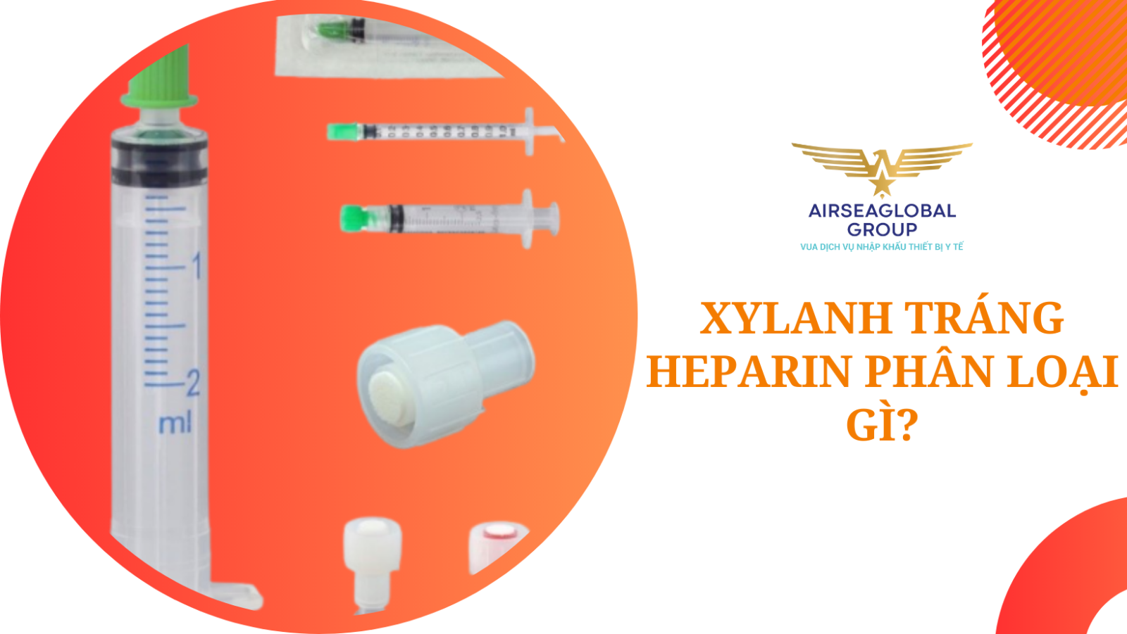 XYLANH TRÁNG HEPARIN PHÂN LOẠI GÌ? – Airseaglobal