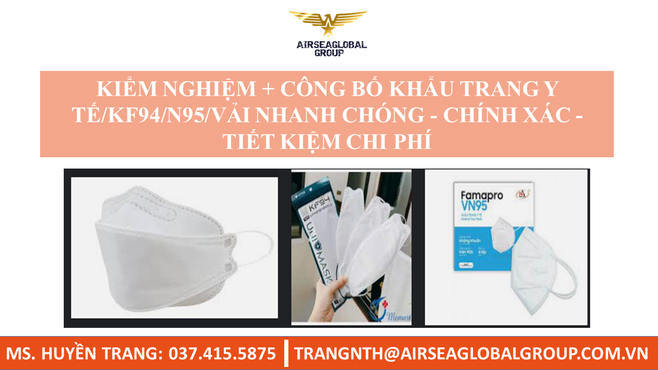 KIỂM NGHIỆM + CÔNG BỐ KHẨU TRANG Y TẾ/KF94/N95/VẢI NHANH CHÓNG – CHÍNH XÁC- TIẾT KIỆM CHI PHÍ ...